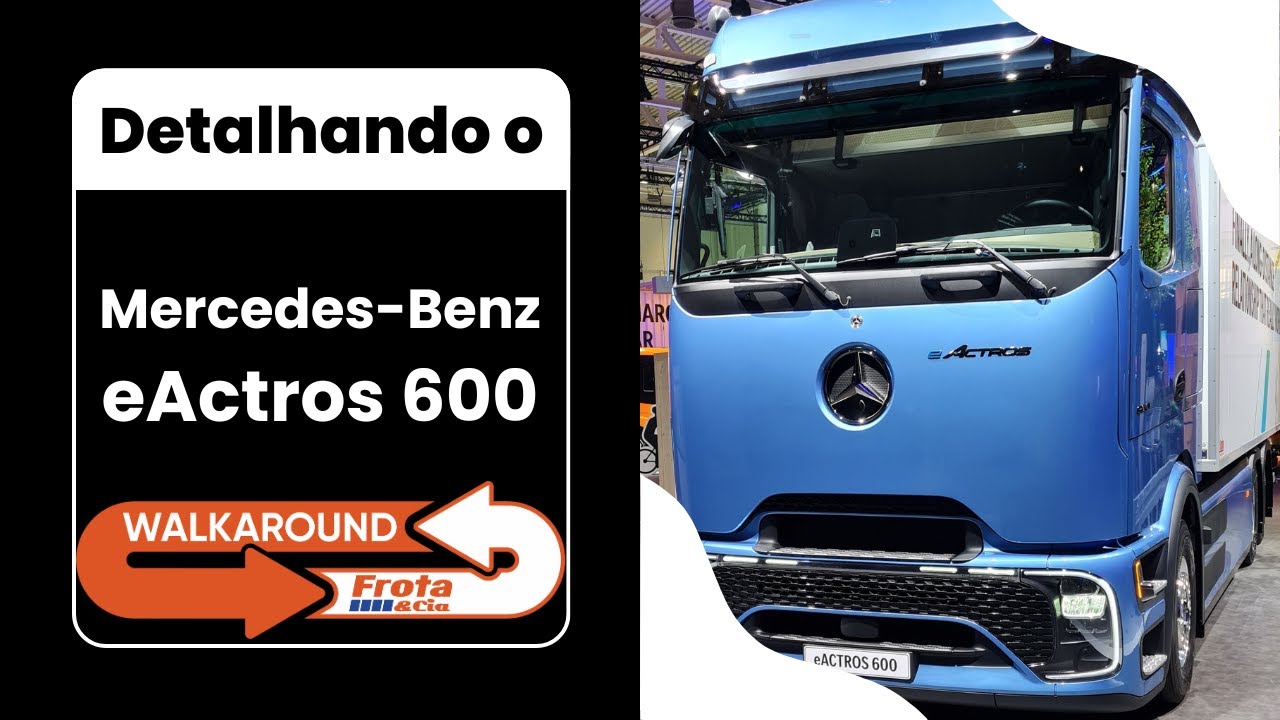 Mercedes Benz eActros 600 | Walkaround Frota&Cia - Frota&Cia